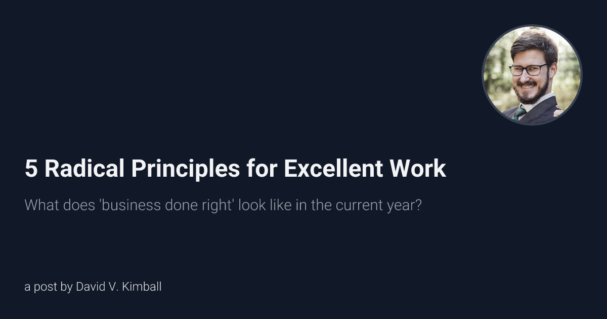 5 Radical Principles for Excellent Work - David V. Kimball