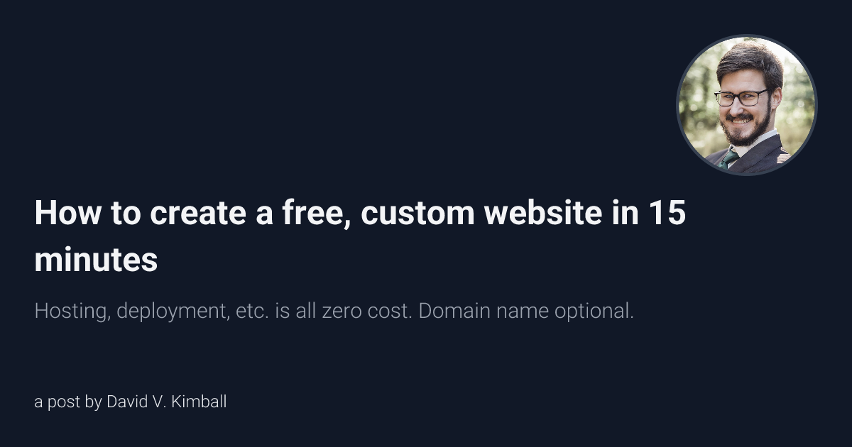 How to create a free, custom website in 15 minutes - David V. Kimball