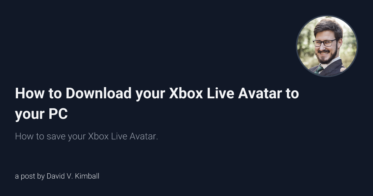 How to Download your Xbox Live Avatar to your PC - David V. Kimball