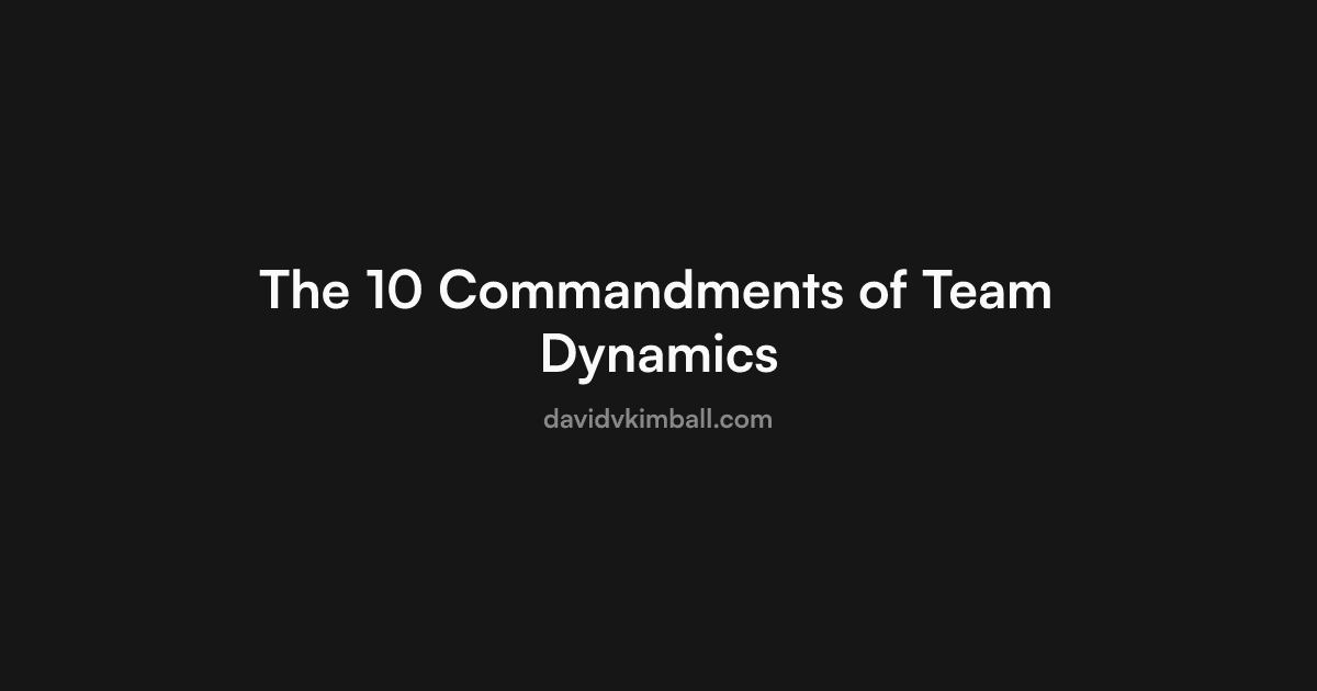 The 10 Commandments of Team Dynamics - David V. Kimball