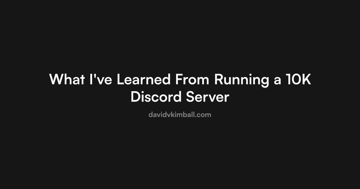 What I've Learned From Running a 10K Discord Server - David V. Kimball